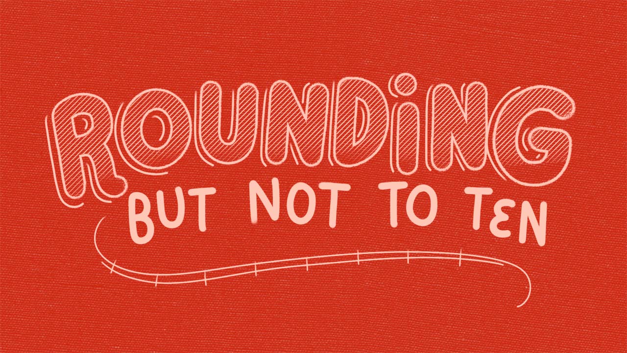 Rounding Numbers (But Not To 10) ＊ Byrdseed.TV