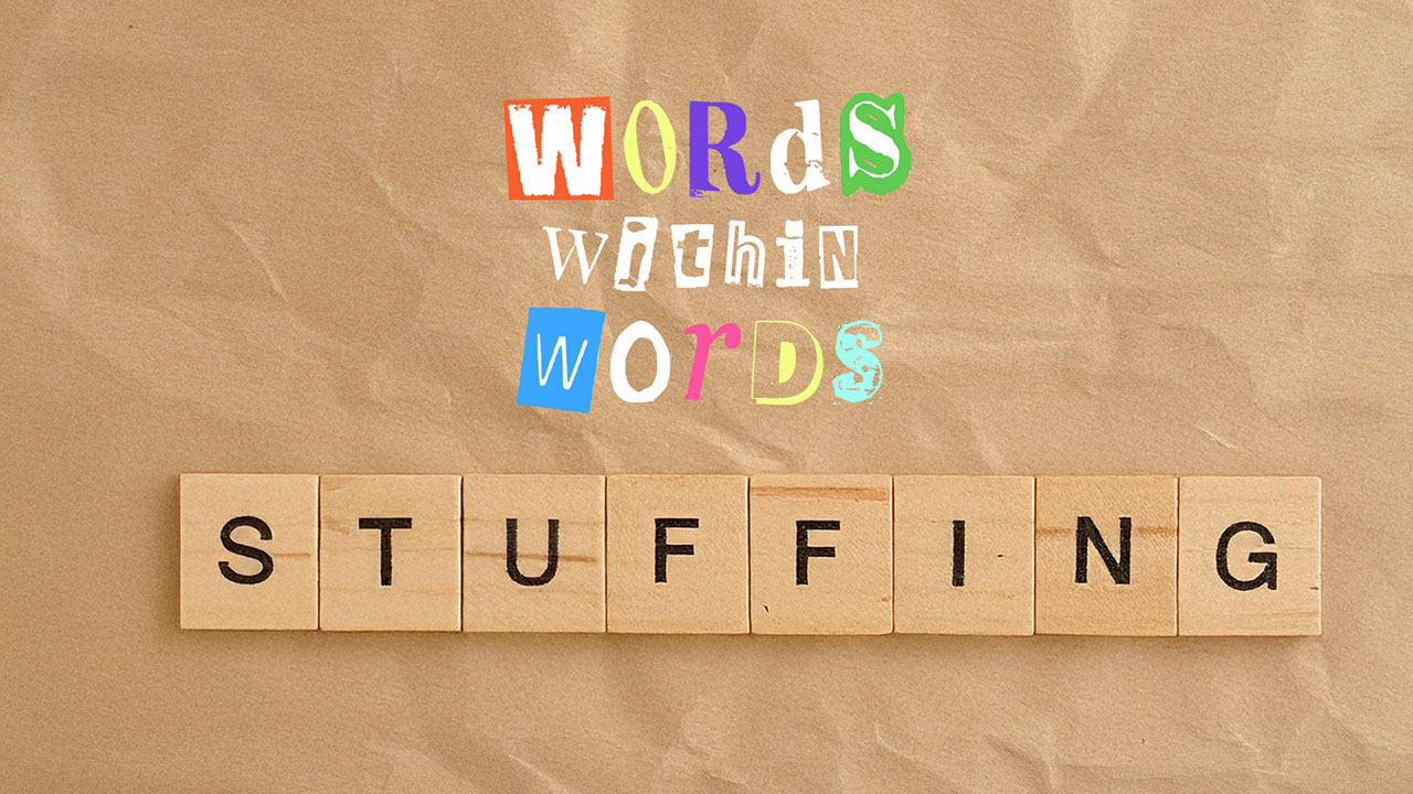 Words Within Words: STUFFING ＊ Byrdseed.TV