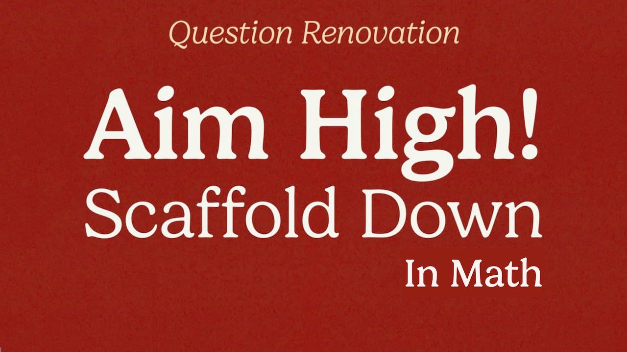 Aim High, Scaffold Down in Math ＊ Byrdseed.TV