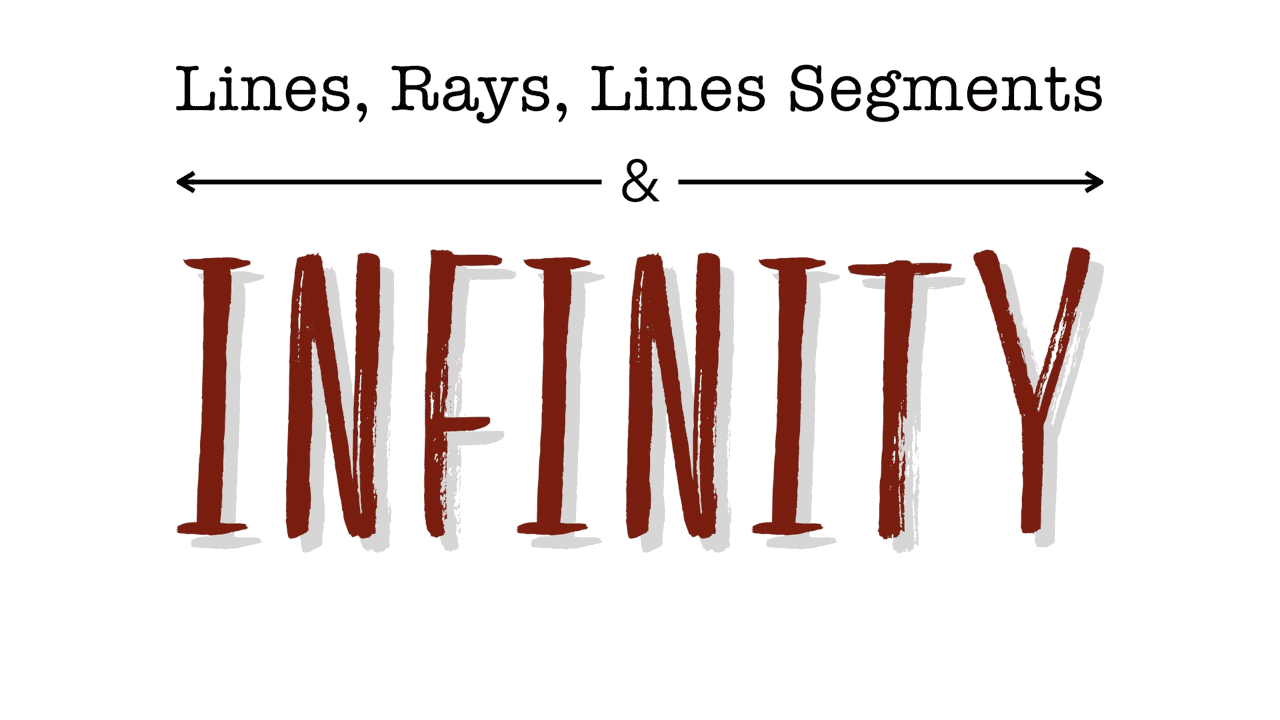 Lines, Line Segments, Rays, and Infinity! ＊ Byrdseed.TV