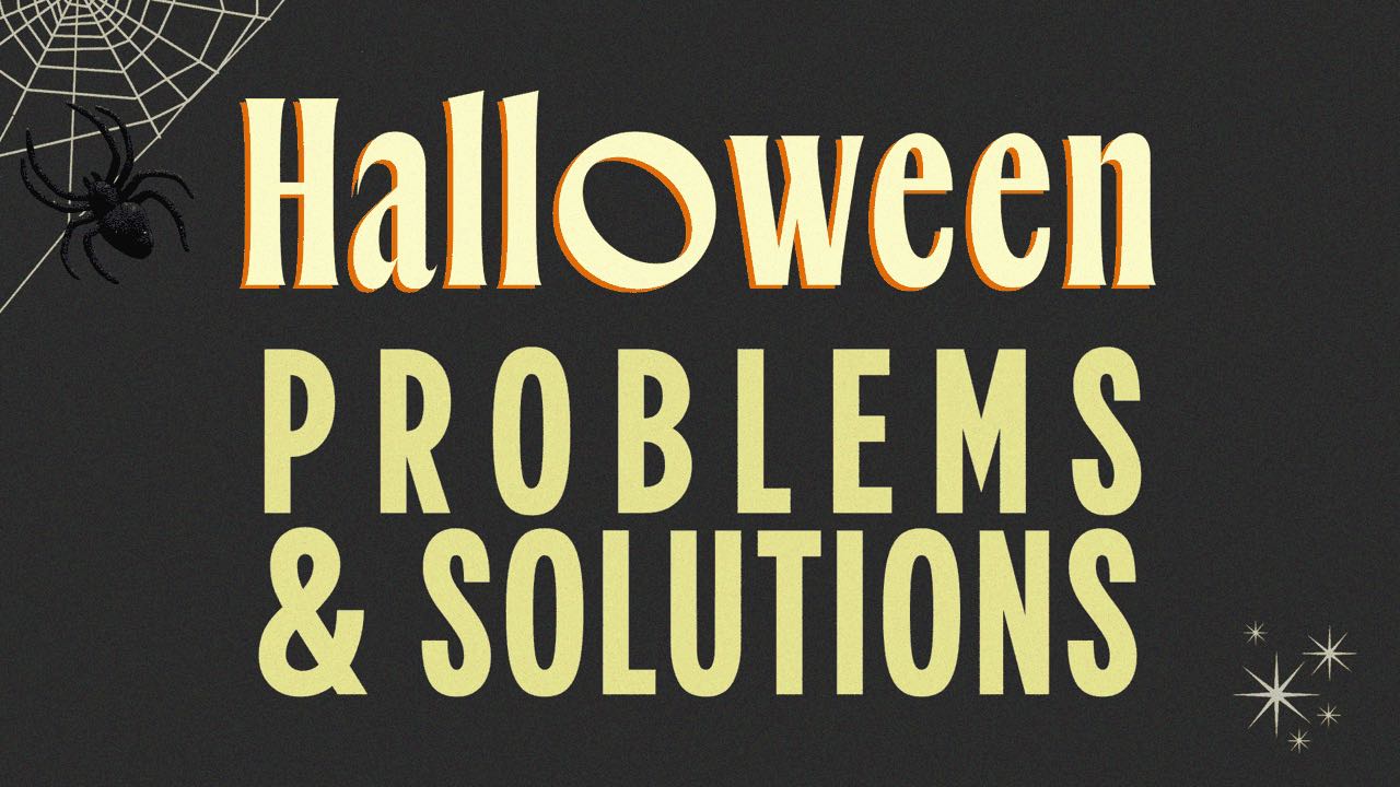 Halloween Problems and Solutions ＊ Byrdseed.TV